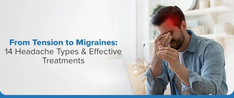 14 Headache Types of Headaches & Effective Treatments | IBS Hospital