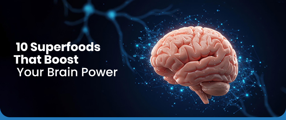 10 Superfoods for Brain Power & Memory Boost
